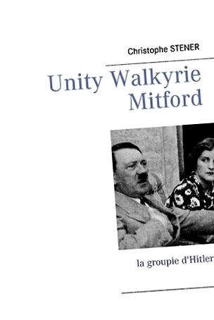 Unity Valkyrie Mitford, групата на Хитлер La Cliothèque